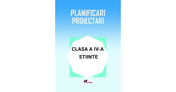 PLANIFICARE PROIECTARE MANUAL STIINTE CLASA A IV-A