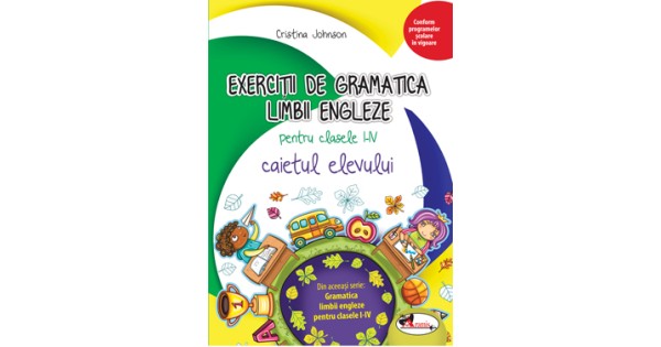 Exercitii de gramatica limbii engleze. Caiet pentru clasele I-IV