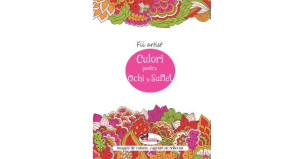 Culori pentru ochi si suflet. Imagini de colorat, cugetari de reflectat